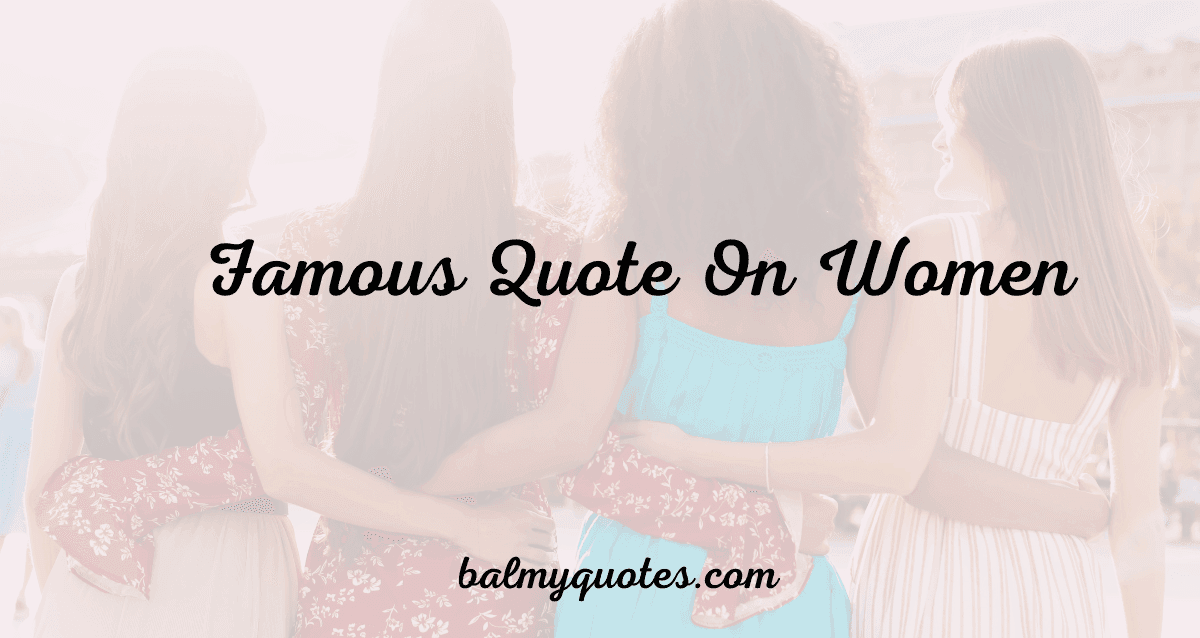 40+ Inspiring Famous Quotes About Women from Iconic Leaders