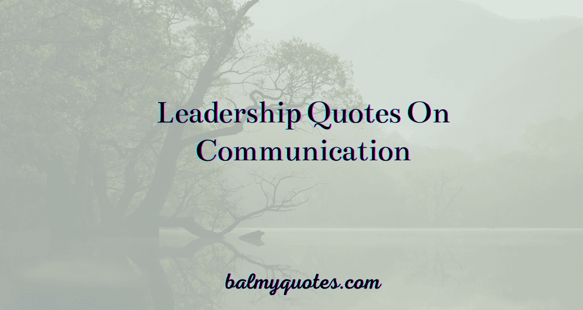 20+ Leadership Quotes On Communication (Inspiring Effective Connections)