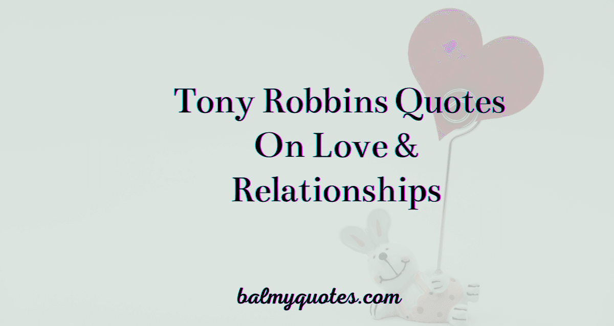 15+ Tony Robbins Quotes On Love & Relationships