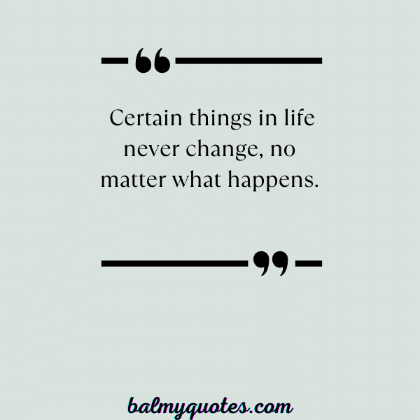 31 Quotes On Something That Never Change