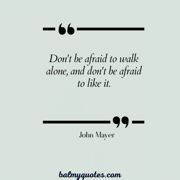 30+ Quotes On Walking Alone & Embracing Solitude