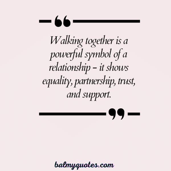 25 Walking Together Couple Quotes (Journey of Togetherness)