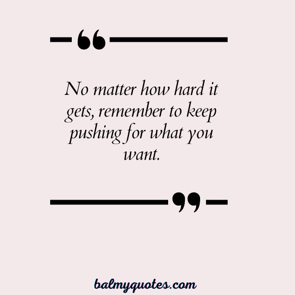 30 Empowering Keep Pushing Quotes (Never Give Up)