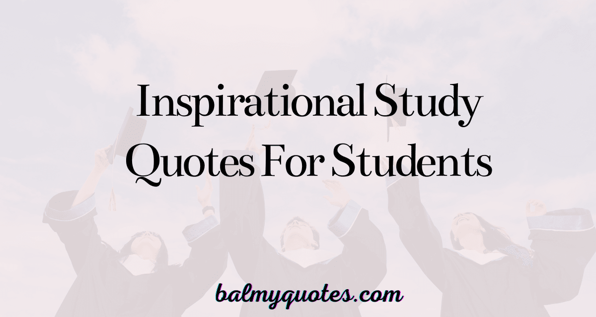 40+ Inspirational Study Quotes for Students