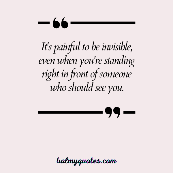25+ Quotes On Feeling Invisible In Relationship - Balmy Quotes
