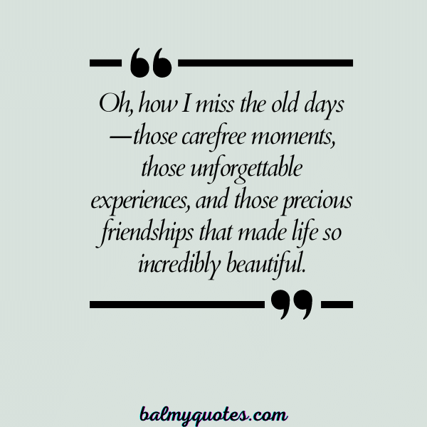 25+ Missing Old Days Quotes: Nostalgic Quotes