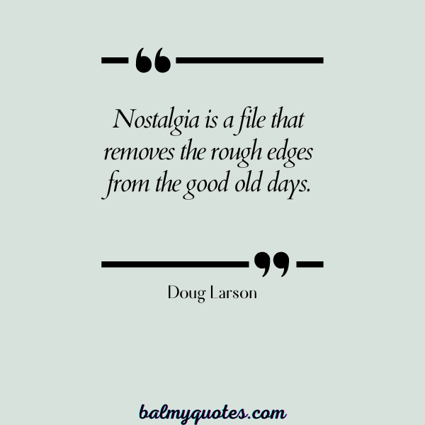 25+ Missing Old Days Quotes: Nostalgic Quotes