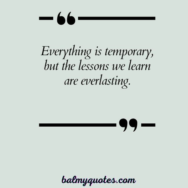 30+ Everything Is Temporary Quotes (Find Comfort In Change)