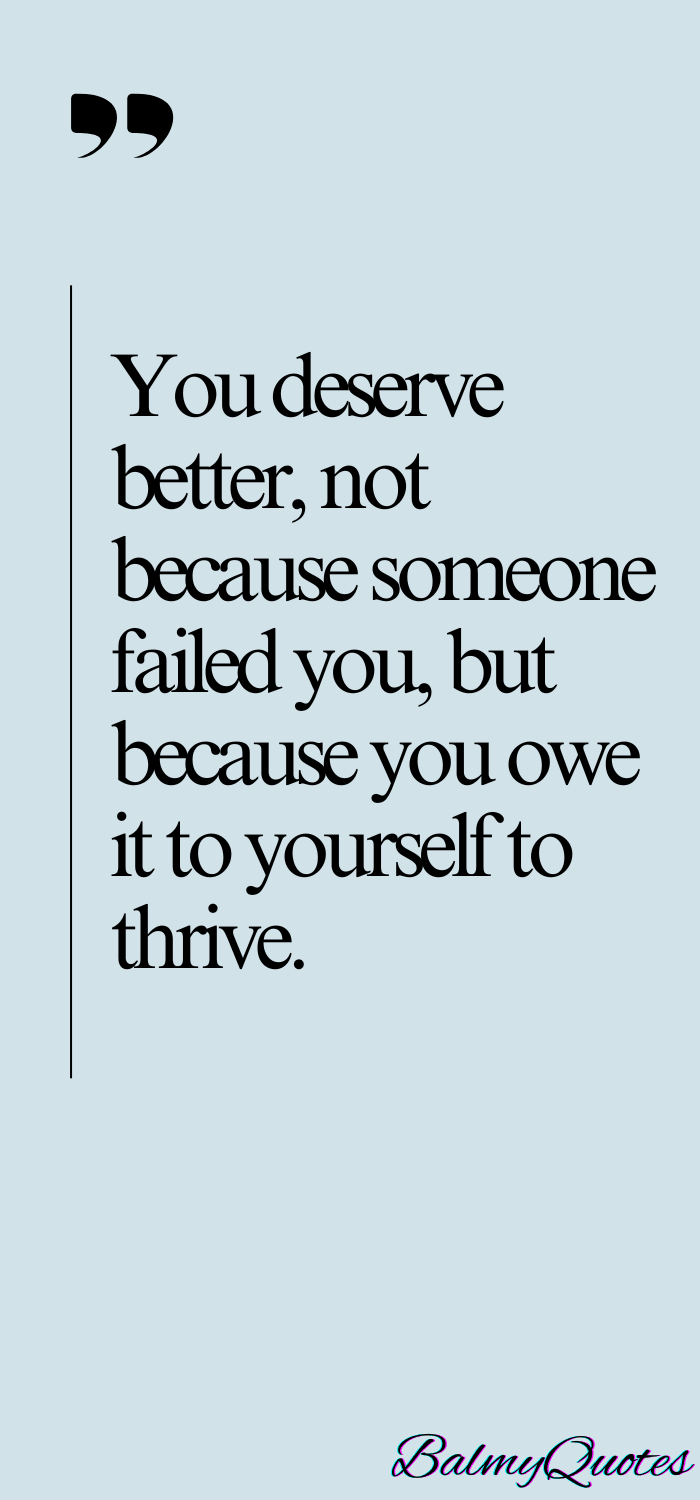 60+ You Deserve Better Quotes (Inspiring Quotes for Self-Worth)