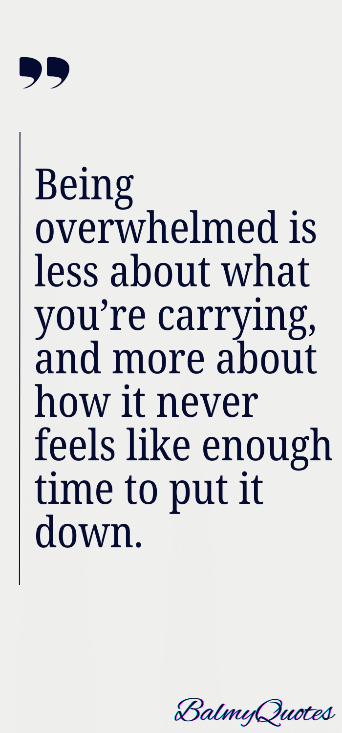40+ Feeling Overwhelmed Quotes (Funny, Sad & Relatable)