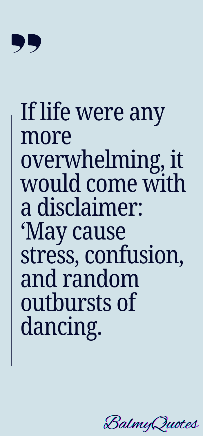 40+ Feeling Overwhelmed Quotes (Funny, Sad & Relatable)