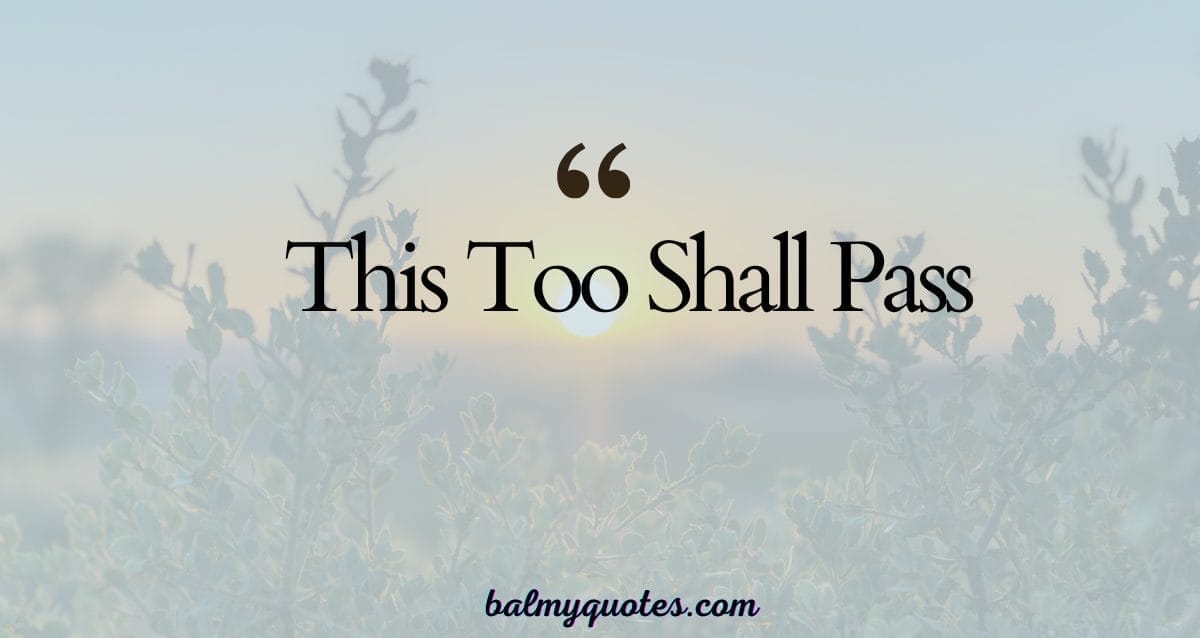This Too Shall Pass (Even When You're Tired of Hearing It)